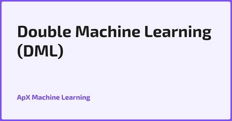 Double Machine Learning Dml