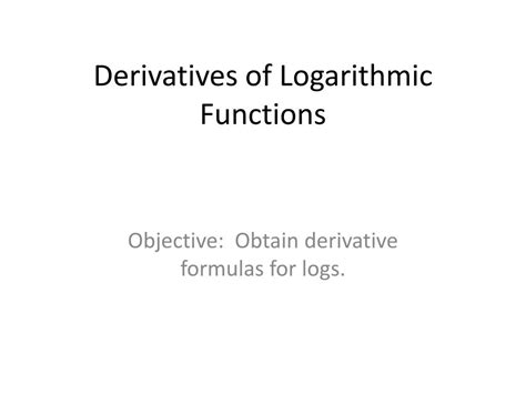 PPT Derivatives Of Logarithmic Functions PowerPoint Presentation Free Download ID