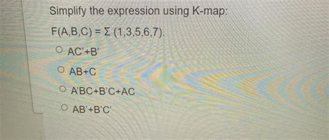 solved simplify the expression using k map f a b c