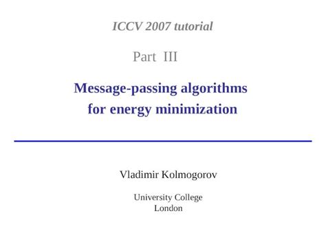 Ppt Iccv 2007 Tutorial Part Iii Message Passing Algorithms For Energy