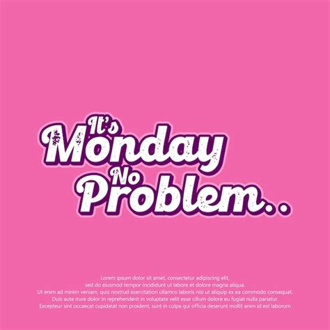Premium Vector Creative Design Its Monday No Problem Text Effect Vector Illustration
