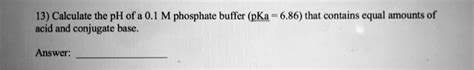Solved Calculate The Ph Of A 01 M Phosphate Buffer Pka 686 That