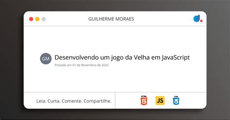 Desenvolvendo Um Jogo Da Velha Em Javascript Guilherme Moraes Html Javascript Css Dio