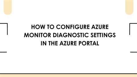 How To Configure Azure Monitor Diagnostic Settings In The Azure Portal