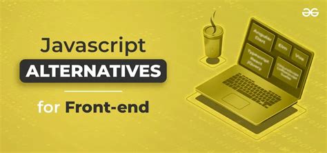 top 10 javascript alternatives for front end developers geeksforgeeks