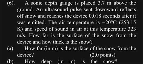 Solved 6 A Sonic Depth Gauge Is Placed 37 M Above The Ground An