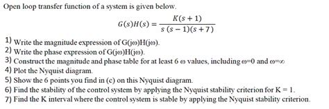 Solved Open Loop Transfer Function Of A System Is Given