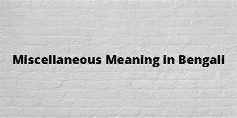 Miscellaneous Meaning In Bengali বাংলা অর্থ
