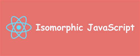 What Is Isomorphic Javascript