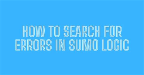 How To Search For Errors In Sumo Logic ZIPLINQ