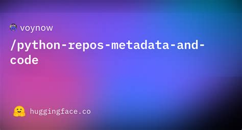 Voynowpython Repos Metadata And Code · Datasets At Hugging Face