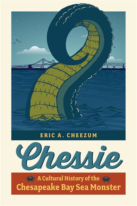 Chessie A Cultural History Of The Chesapeake Bay Sea Monster By Eric A