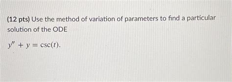 solved 12 pts use the method of variation of parameters to