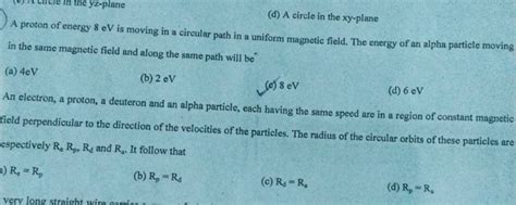 An Electron A Proton A Deuteron And An Alpha Particle Each Having The