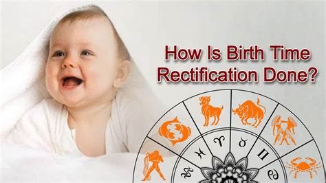 Birth Time Rectification Its Importance In Analyzing The Future