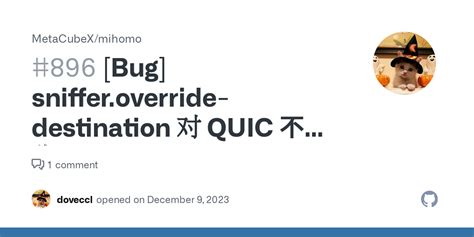 Bug Snifferoverride Destination 对 Quic 不起作用 · Issue 896 · Metacubexmihomo · Github