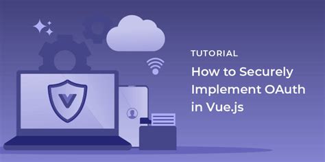 How To Securely Implement Oauth In Vuejs Rvuejs