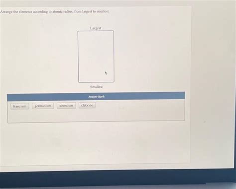 Solved Arrange The Elements According To Atomic Radius From