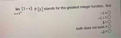 Solved Lim 1 X If X Stands For The Greatest Integer