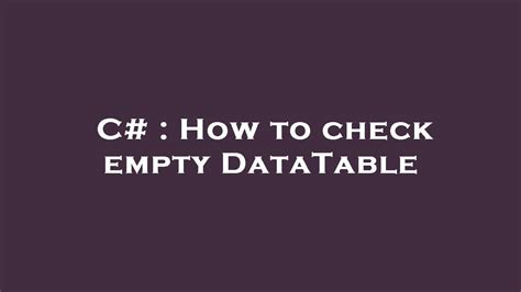 C How To Check Empty Datatable Youtube