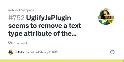Uglifyjsplugin Seems To Remove A Text Type Attribute Of The Input Tag From Html String That