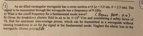 Solved 2 An Air Filled Rectangular Waveguide Has A Cross