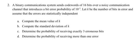 2 A Binary Communications System Sends Codewords Of