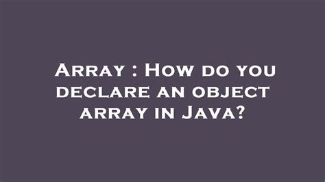 Array How Do You Declare An Object Array In Java Youtube