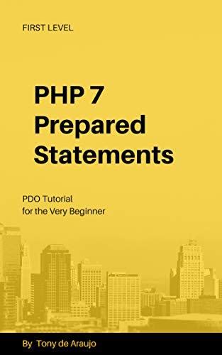 PHP PDO Prepared Statements PDO Tutorial For The Very Beginner Tested On PHP 7 4 And PHP 8 2 By