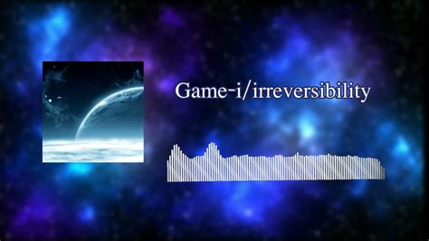 Irreversibility Youtube