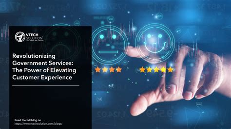 Revolutionizing Government Services The Power Of Elevating Customer Experience Vtech Solution