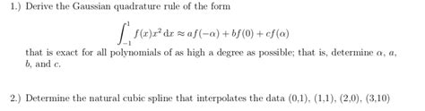 Solved 1 Derive The Gaussian Quadrature Rule Of The Form