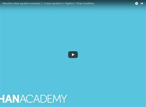 Khan Academy Algebra I Linear Equations Absolute Value Equation Example 2 Instructional Video