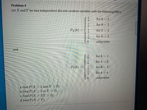 Solved Problem 4 Let X And Y Be Two Independent Discrete Chegg Com