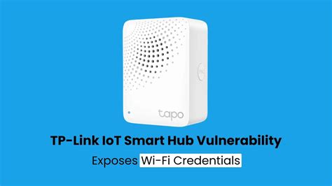 TP Link IoT Smart Hub Vulnerability Exposes Wi Fi Credentials Cybernoz Cybersecurity News