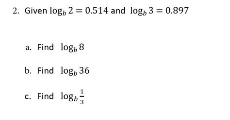 solved 2 given logb 2 0 514 and logb3 0 897 a find