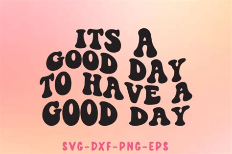 Its A Good Day To Have A Good Day Graphic By Sapphire Art Mart