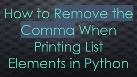 How To Remove The Comma When Printing List Elements In Python Youtube