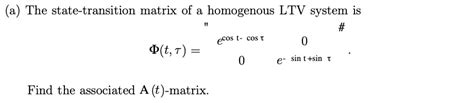 [solved] a the state transition matrix of a homogenous ltv system is