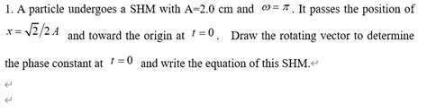 Solved A Particle Undergoes A SHM With A Cm And T Chegg