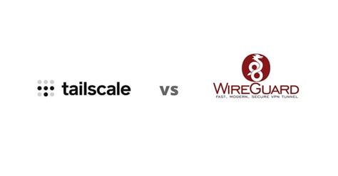 tailscale vs wireguard r vpnrecommendations