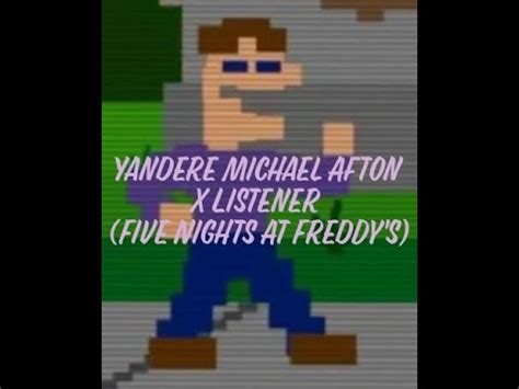 Yandere Michael Afton X Listener Five Nights At Freddy S YouTube