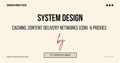 System Design Caching Content Delivery Networks Cdn And Proxies R