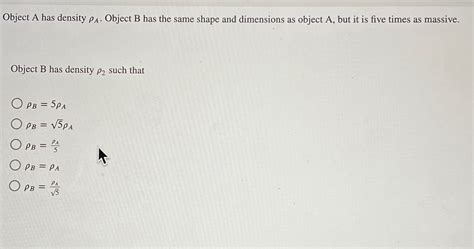 Solved Object A Has Density ρa ﻿object B Has The Same Shape