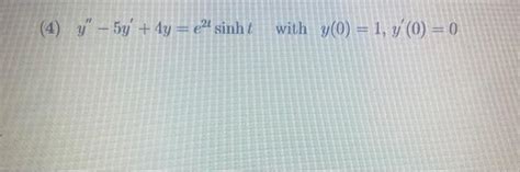 Solved 4 Y′′−5y′ 4y E2tsinht With Y 0 1 Y′ 0 0