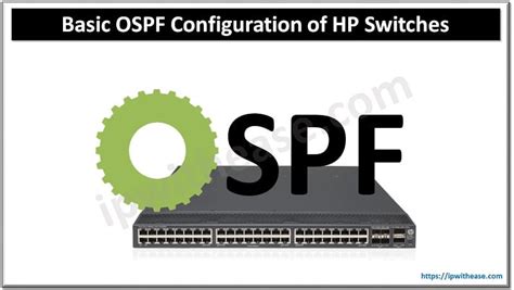 Basic Ospf Configuration Of Hp Switches Ip With Ease