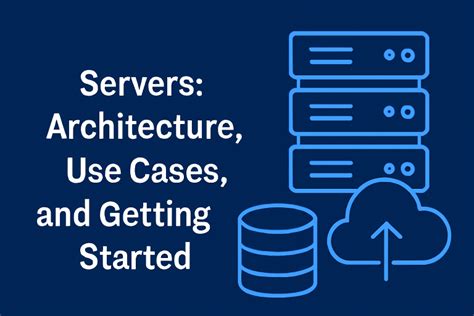 Comprehensive Guide To Understanding Servers Architecture Use Cases And Getting Started