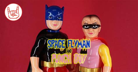 Awesome Toys Space Flyman And Punch Boy The Toy Chronicle