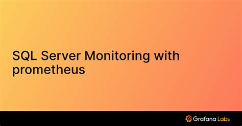 Sql Server Monitoring With Prometheus Grafana Labs