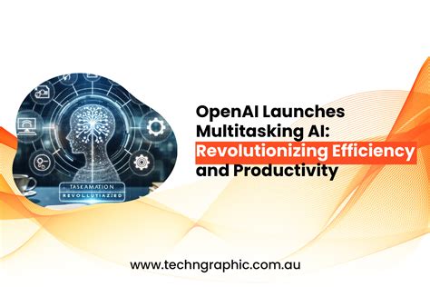 Openai Launches Multitasking Ai Revolutionizing Efficiency And
